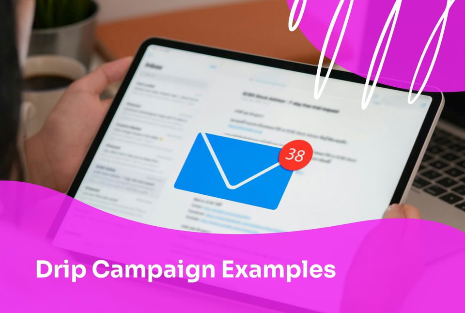 8 Examples of Email Drip Campaigns – and How to Build Your Own