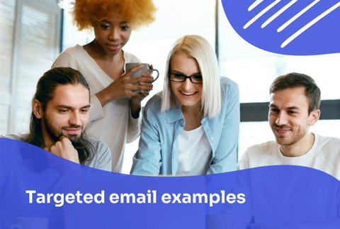 13 Examples of Targeted Email Marketing You'll Want to Try