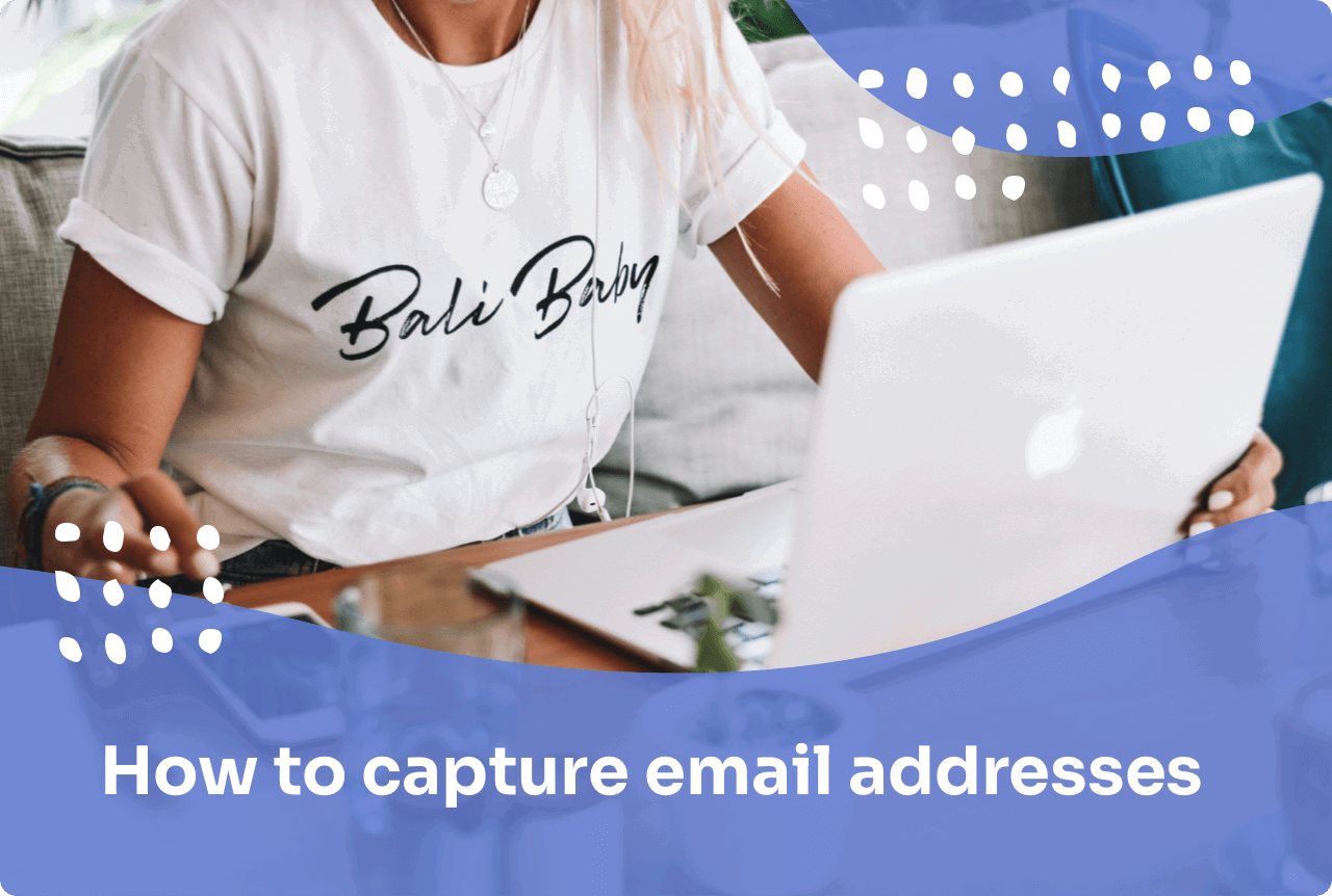 10 Proven Ways to Capture Emails on Your Website [+ Examples]